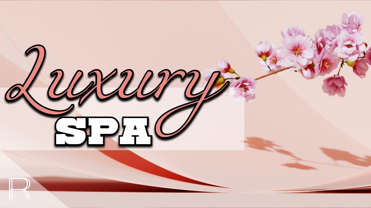 Luxury spa bath time: massage music, relaxing songs, tranquility music ...