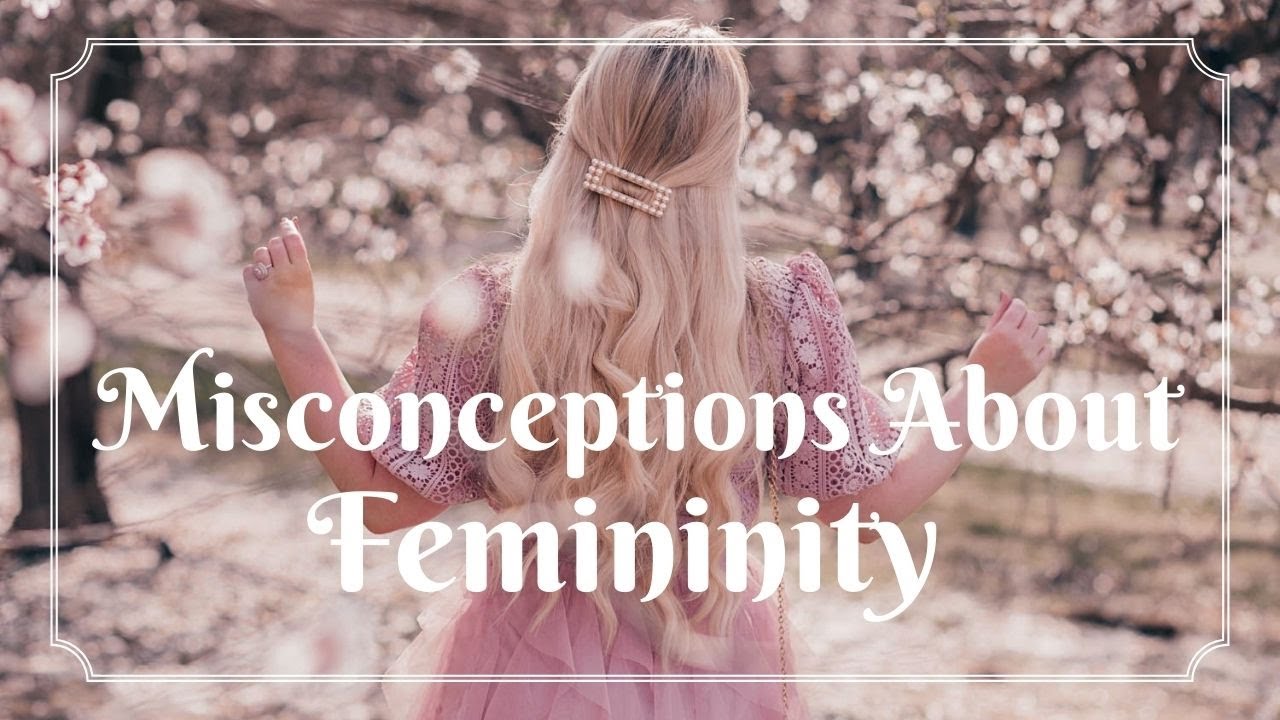 The Truth About Femininity: Debunking Common Myths