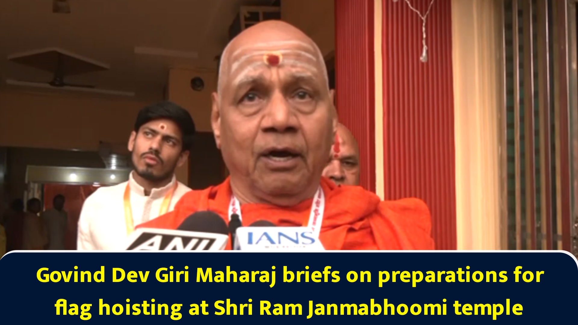 Govind Dev Giri Maharaj briefs on preparations for flag hoisting at ...