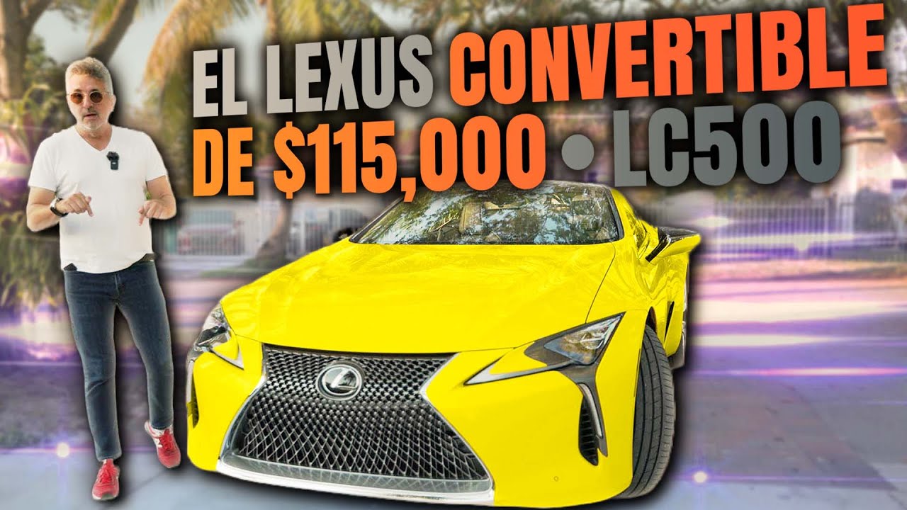 2023 Lexus LC 500 • El Convertible de $115,000 mil Dólares