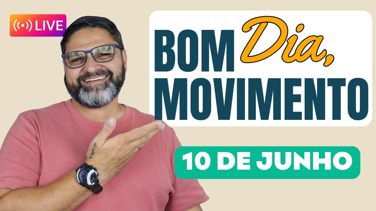 Bom dia, movimento! - 10 de junho