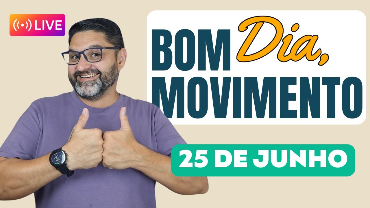 Bom dia, movimento! - 25 de junho