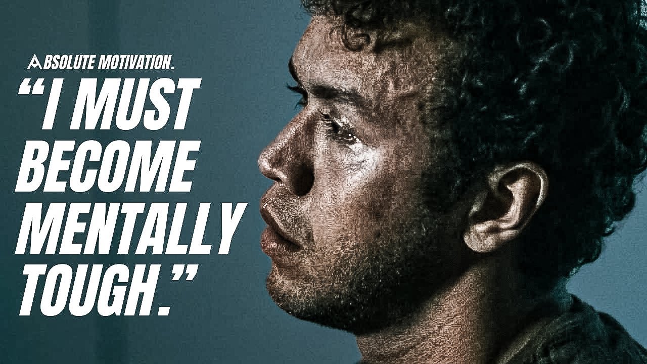 I must become mentally tough... enough is enough - motivational speech