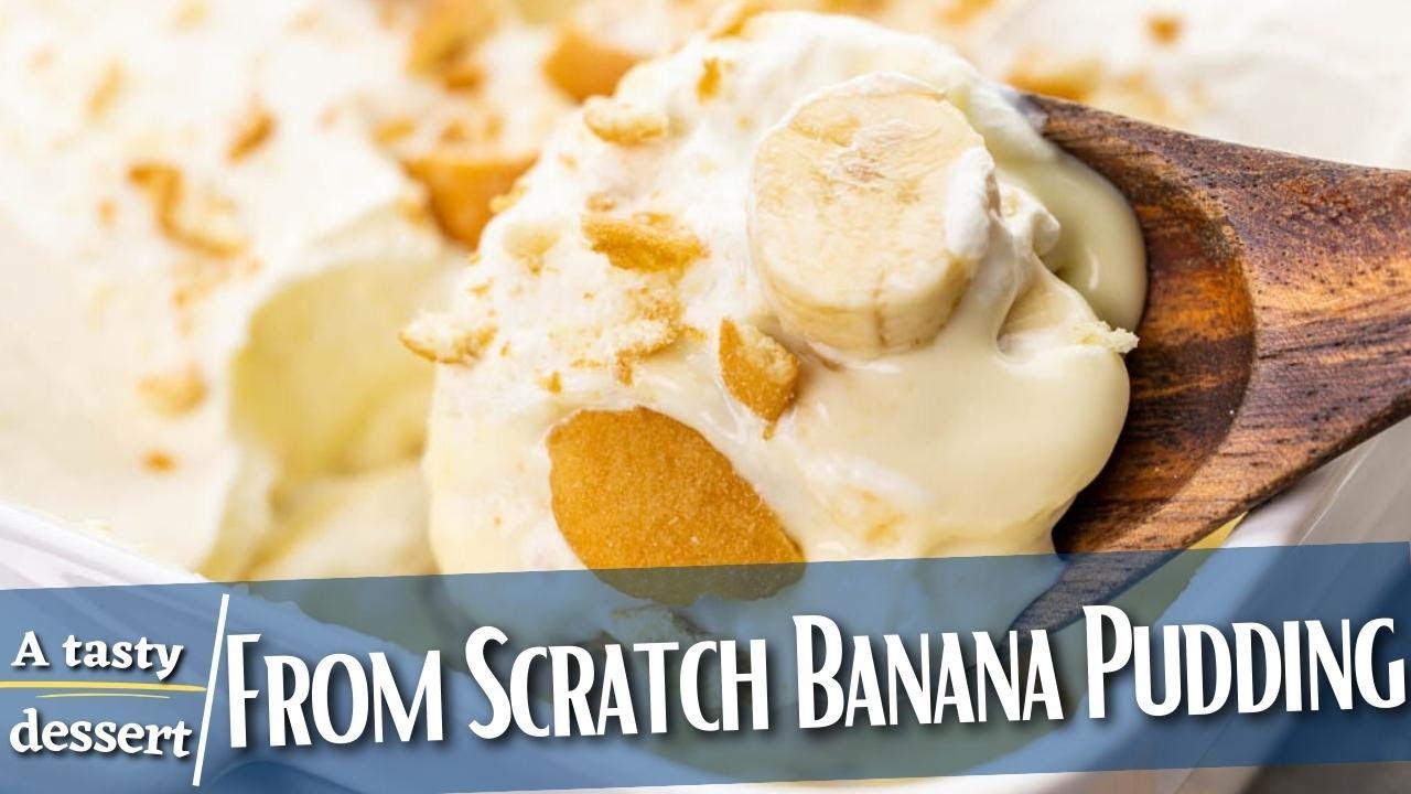 From scratch banana pudding