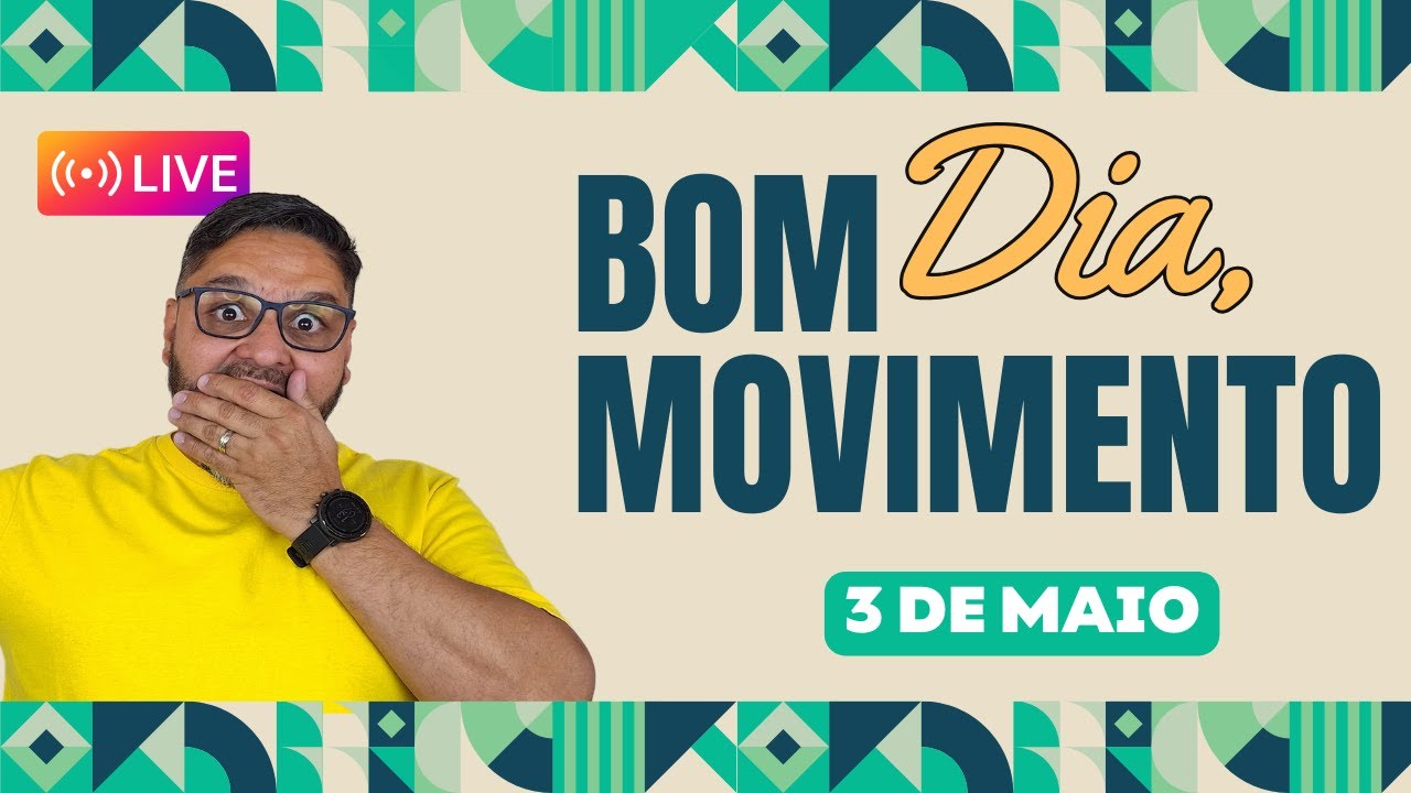 Bom dia, Movimento! - 3 de maio