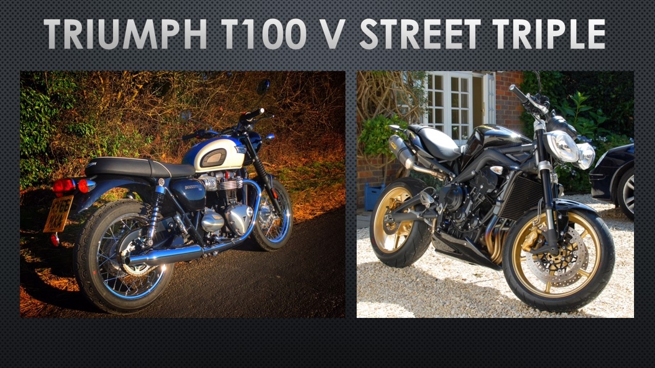 Whats better Triumph Bonneville T100 or Street Triple