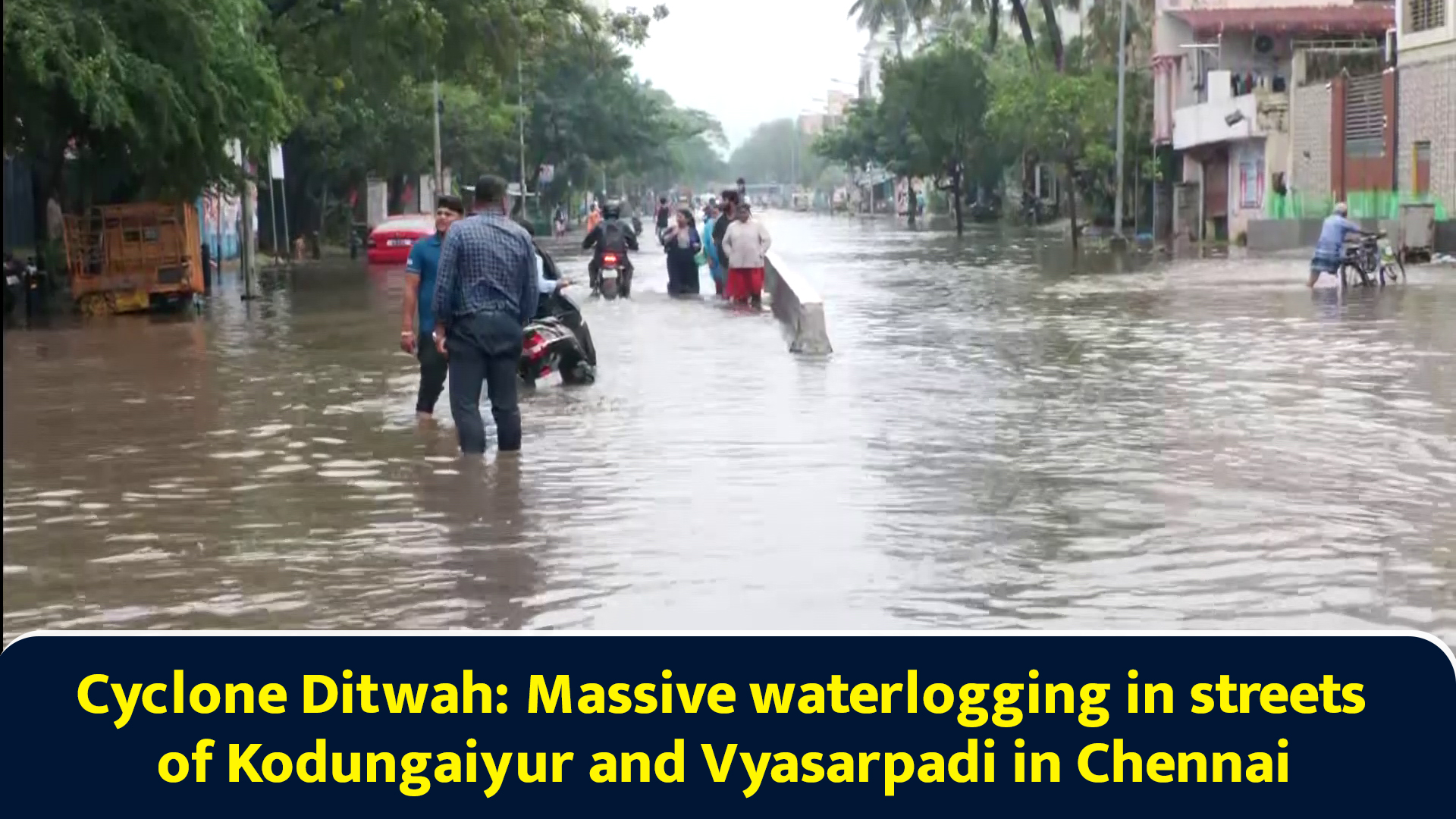 Cyclone Ditwah: Massive waterlogging in streets of Kodungaiyur and ...
