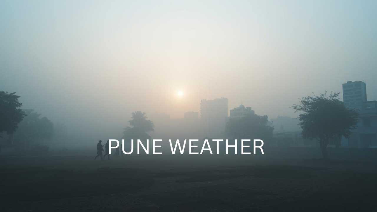 Pune Weather Today: Cold Morning, Warmer Afternoon; Check IMD Forecast ...