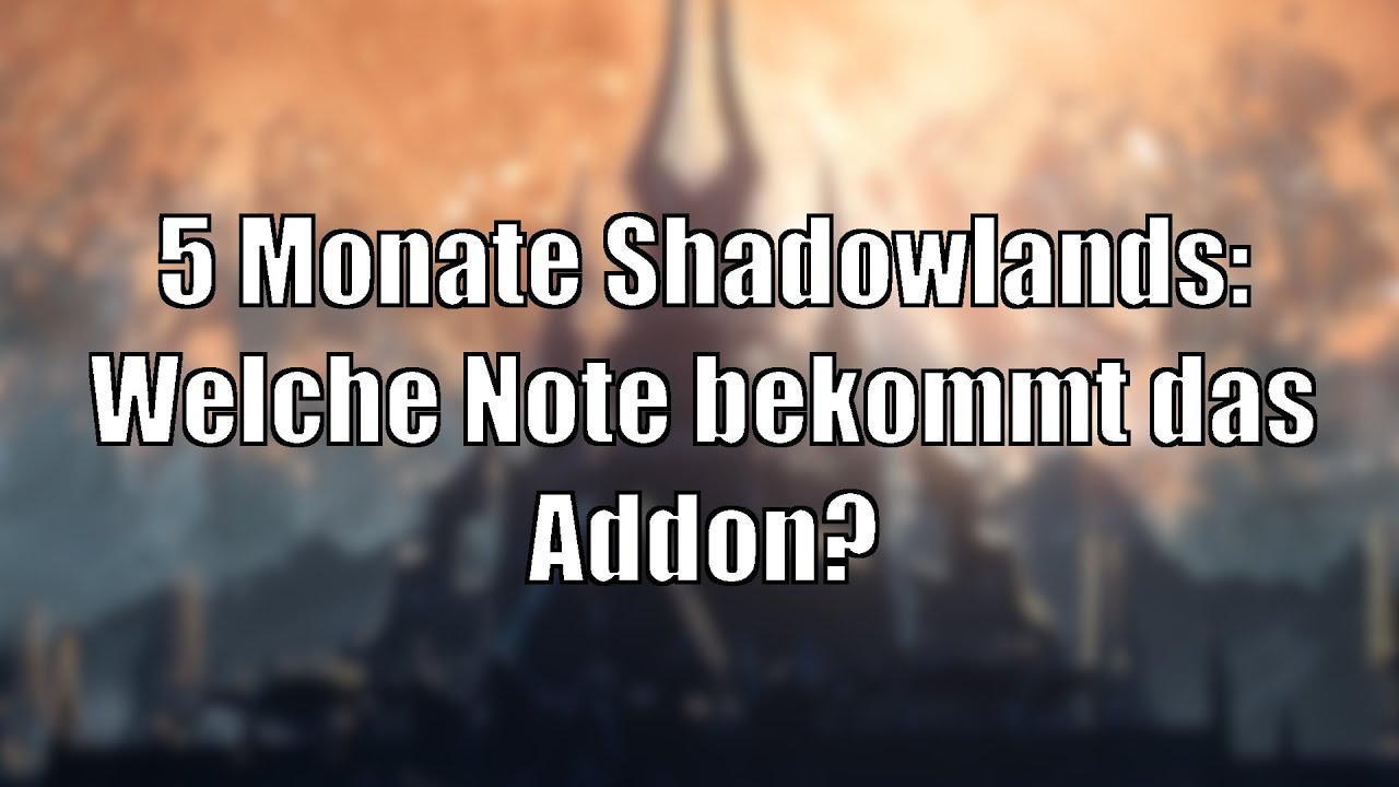 5 Monate Shadowlands: Meine Note für das Addon bisher [World of ...