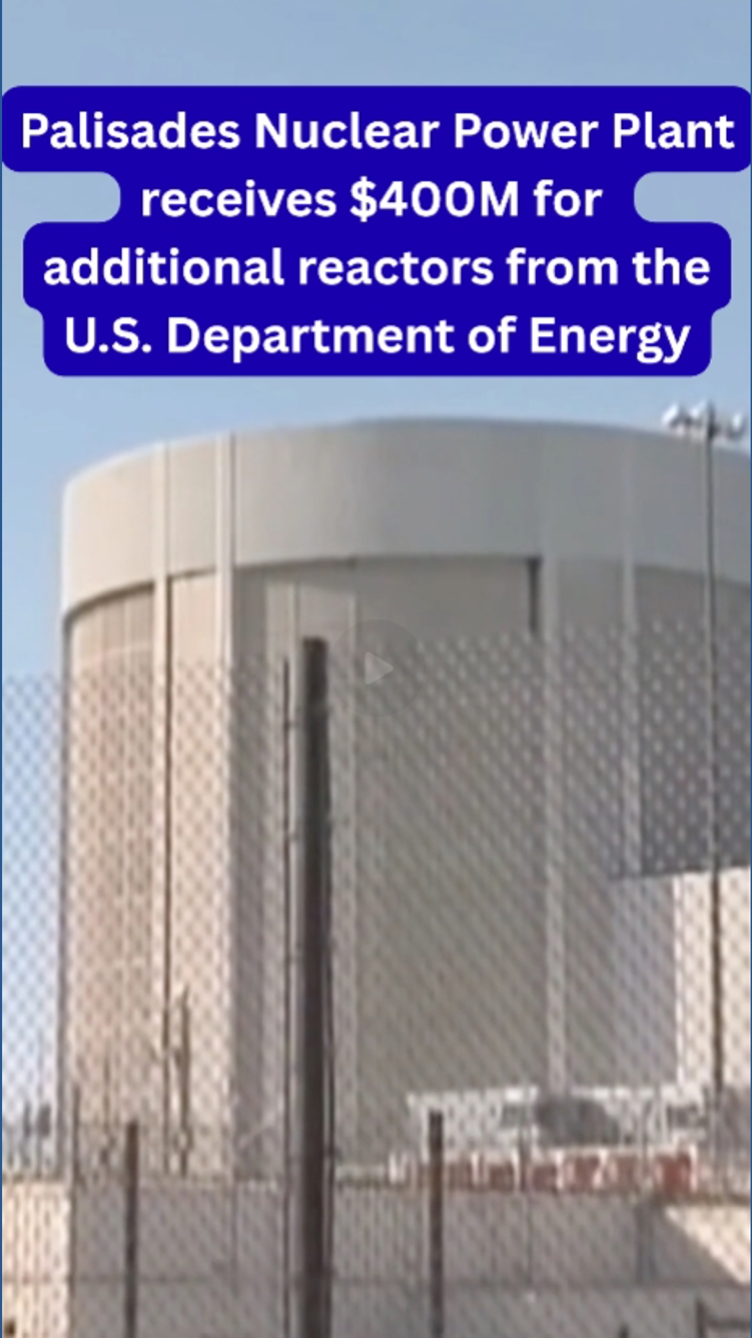 Palisades Nuclear Power Plant receives $400M for two small reactors