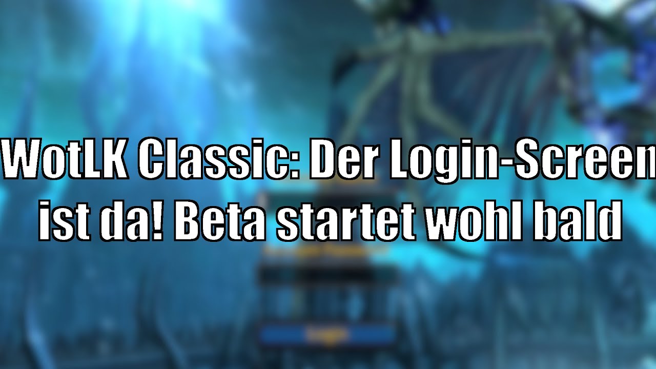 Nostalgie pur! Der Login-Screen von WotLK Classic ist da! Beta startet ...