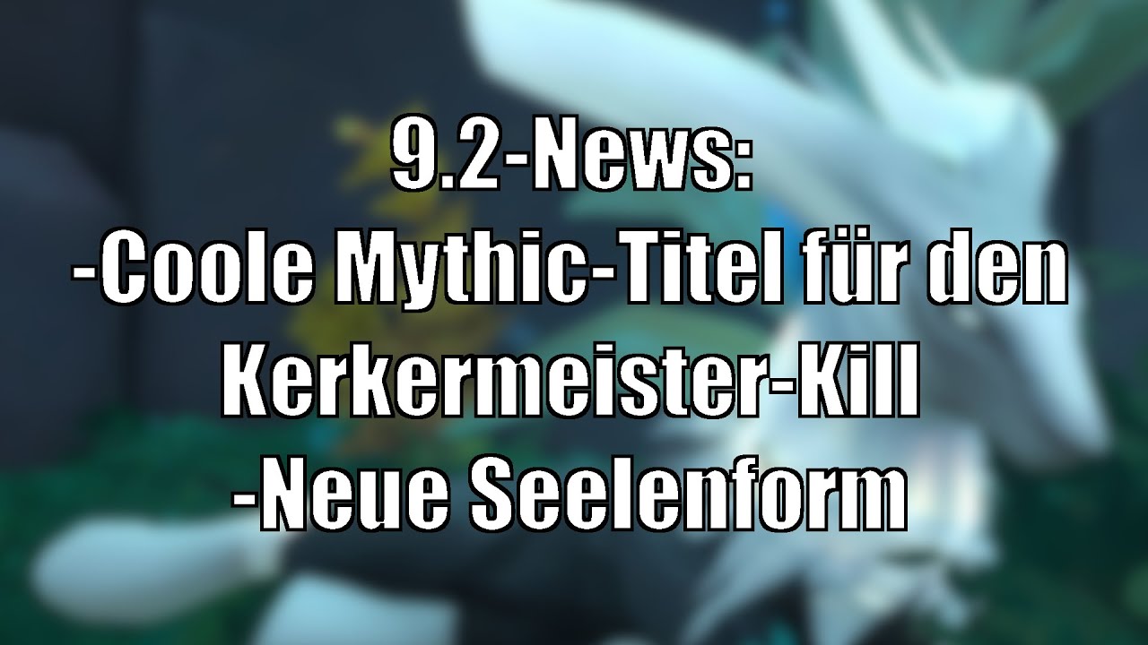 9.2-News: Mehrere coole Titel für den Mythic Kerkermeister-Kill - neue ...