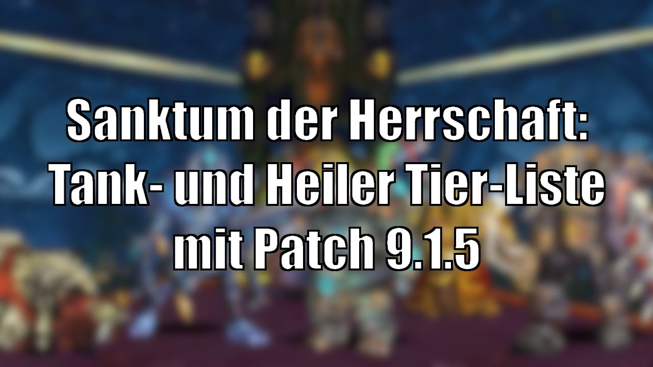 Tank- und Heiler-Tierliste für das Sanktum der Herrschaft mit 9.1.5 ...