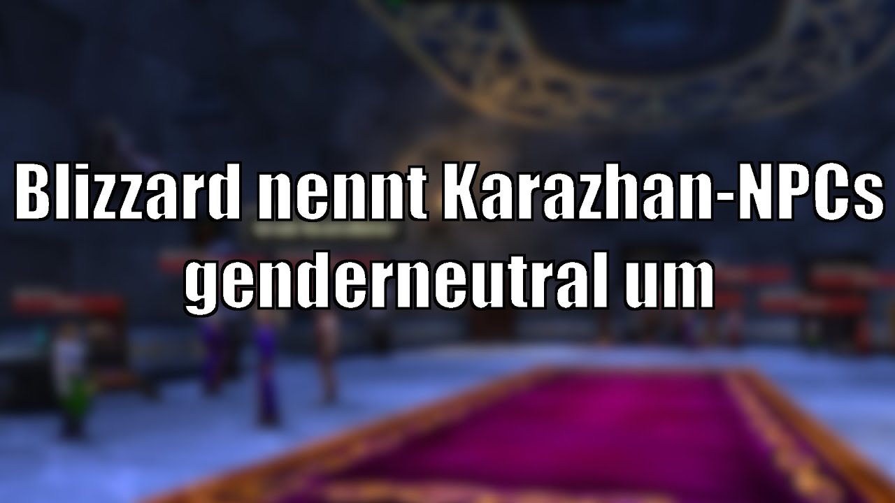 Der Genderwahn geht weiter: Karazhan-NPCs bekommen neutrales Gender ...