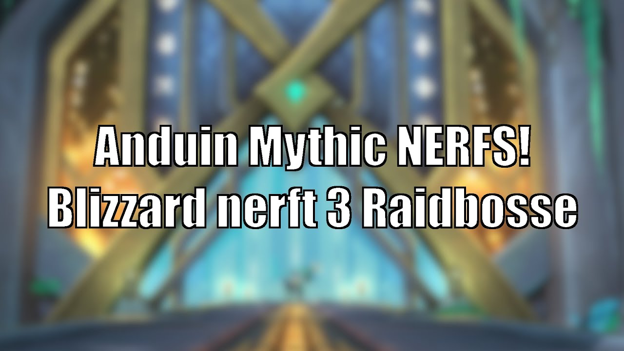 Blizzard nerft 3 Raidbosse! Anduin Mythic ebenfalls betroffen [World of ...