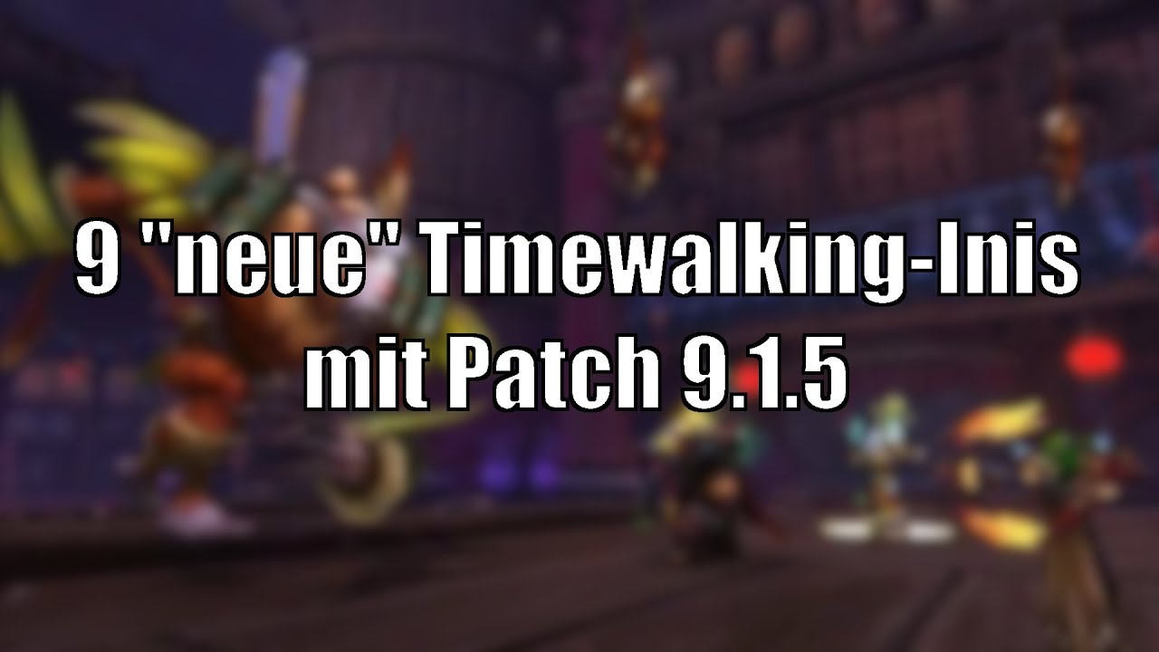 9 neue Timewalking-Dungeons kommen mit Patch 9.1.5 ins Spiel [World of ...