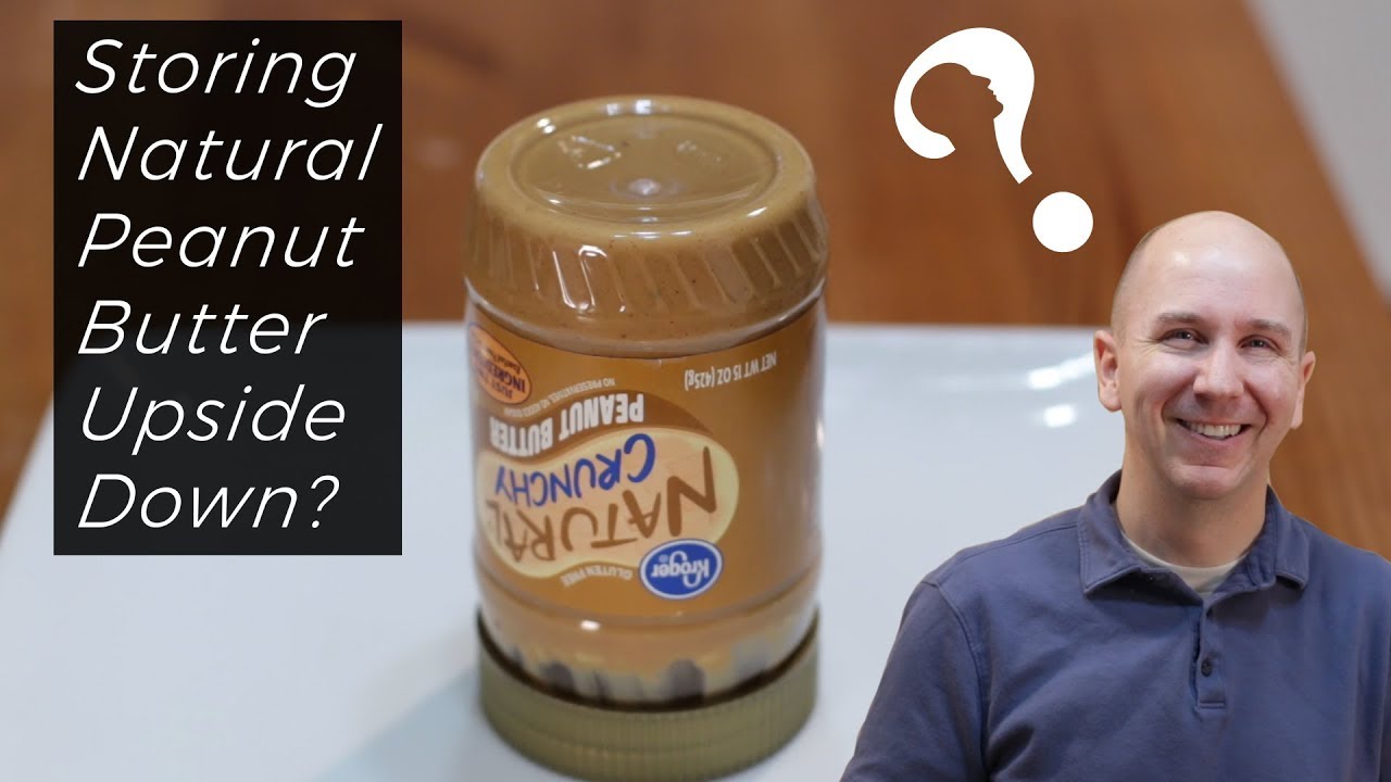 All about peanut butter | Storing natural peanut butter upside down ...