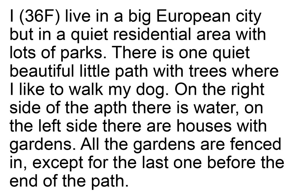 “Neighbor flips out after I walk my dog past her unfenced garden”