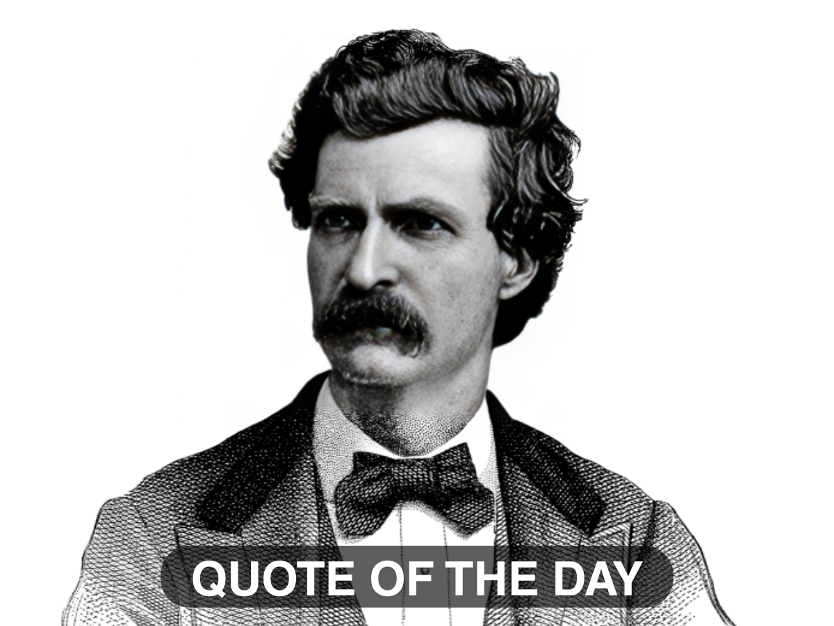 Quote of the day by Mark Twain: 'Courage is resistance to fear, mastery ...