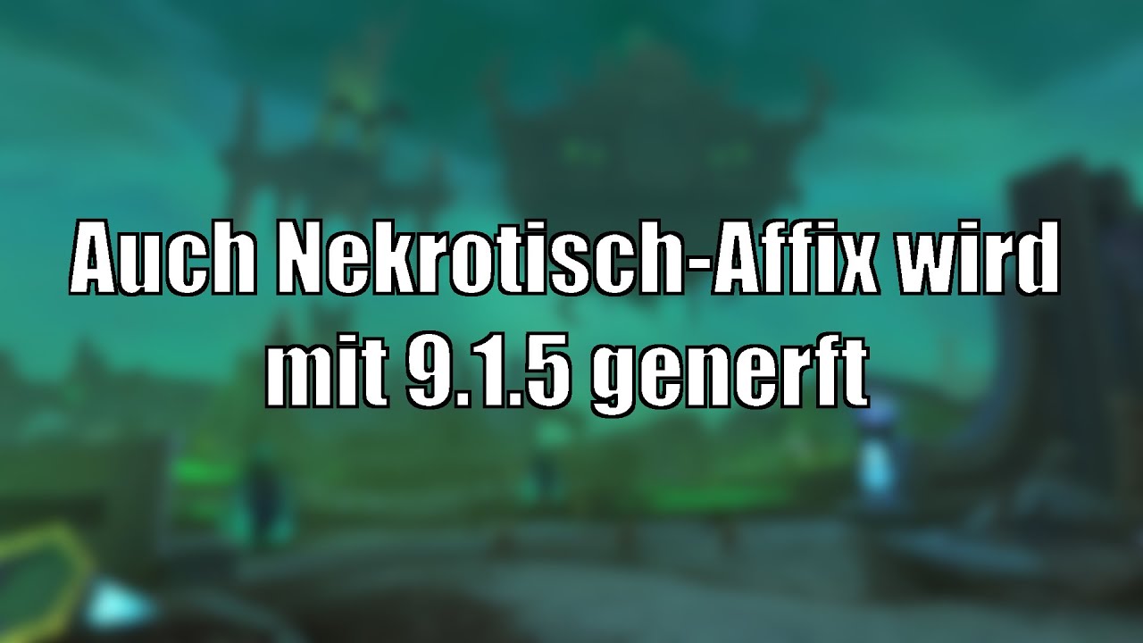 Nächster Affix-Nerf: Auch Nekrotisch wird mit 9.1.5 geschwächt [World ...
