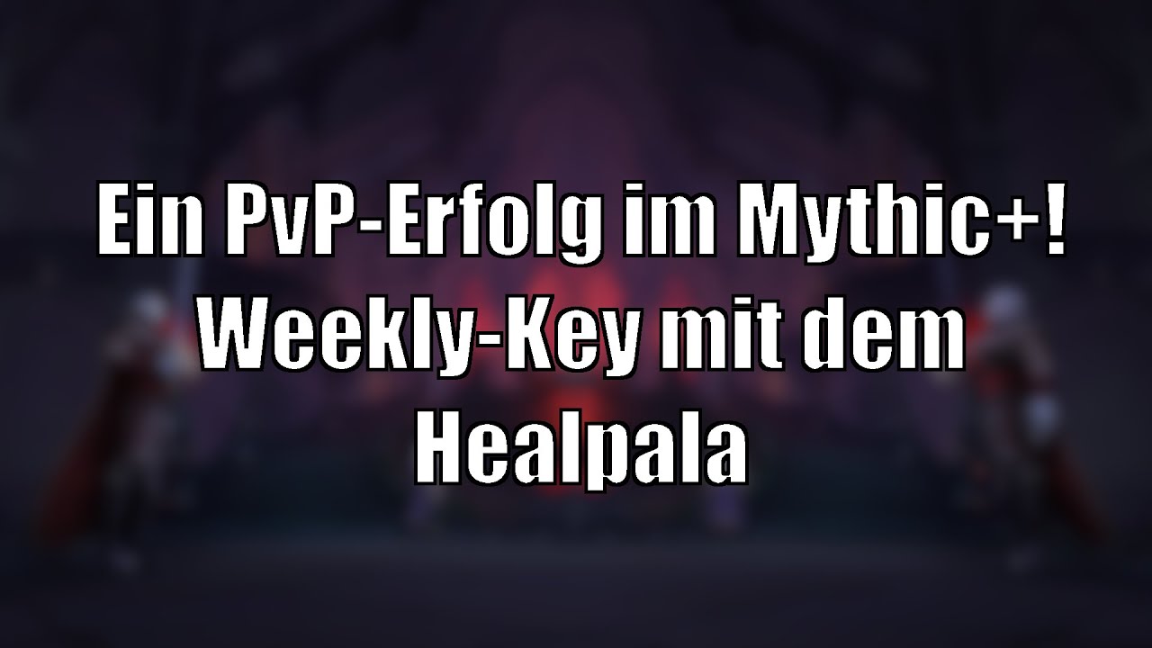 Wir holen uns einen PvP-Erfolg im M+ weekly-run mit dem Pala [World of ...