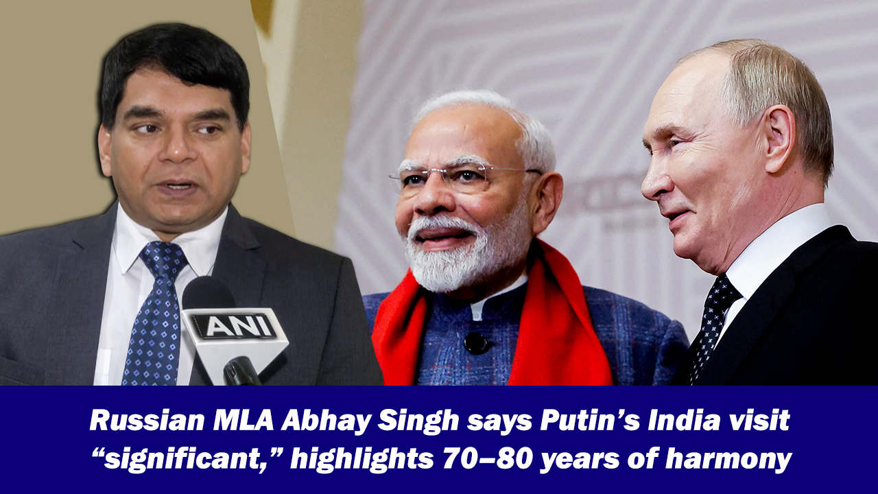 Russian MLA Abhay Singh says Putin’s India visit “significant ...