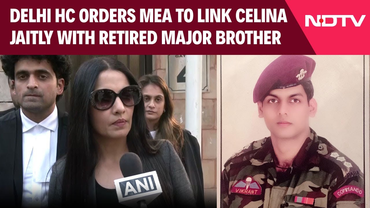 Delhi High Court directs MEA to connect Celina Jaitly with brother retd ...