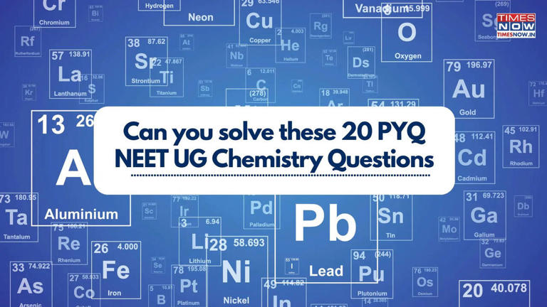 NEET 2026 prep: Can you solve these 20 chemistry PYQs?
