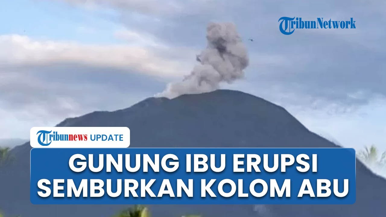 Gunung Ibu di Halmahera Barat erupsi, semburkan abu vulkanik setinggi ...