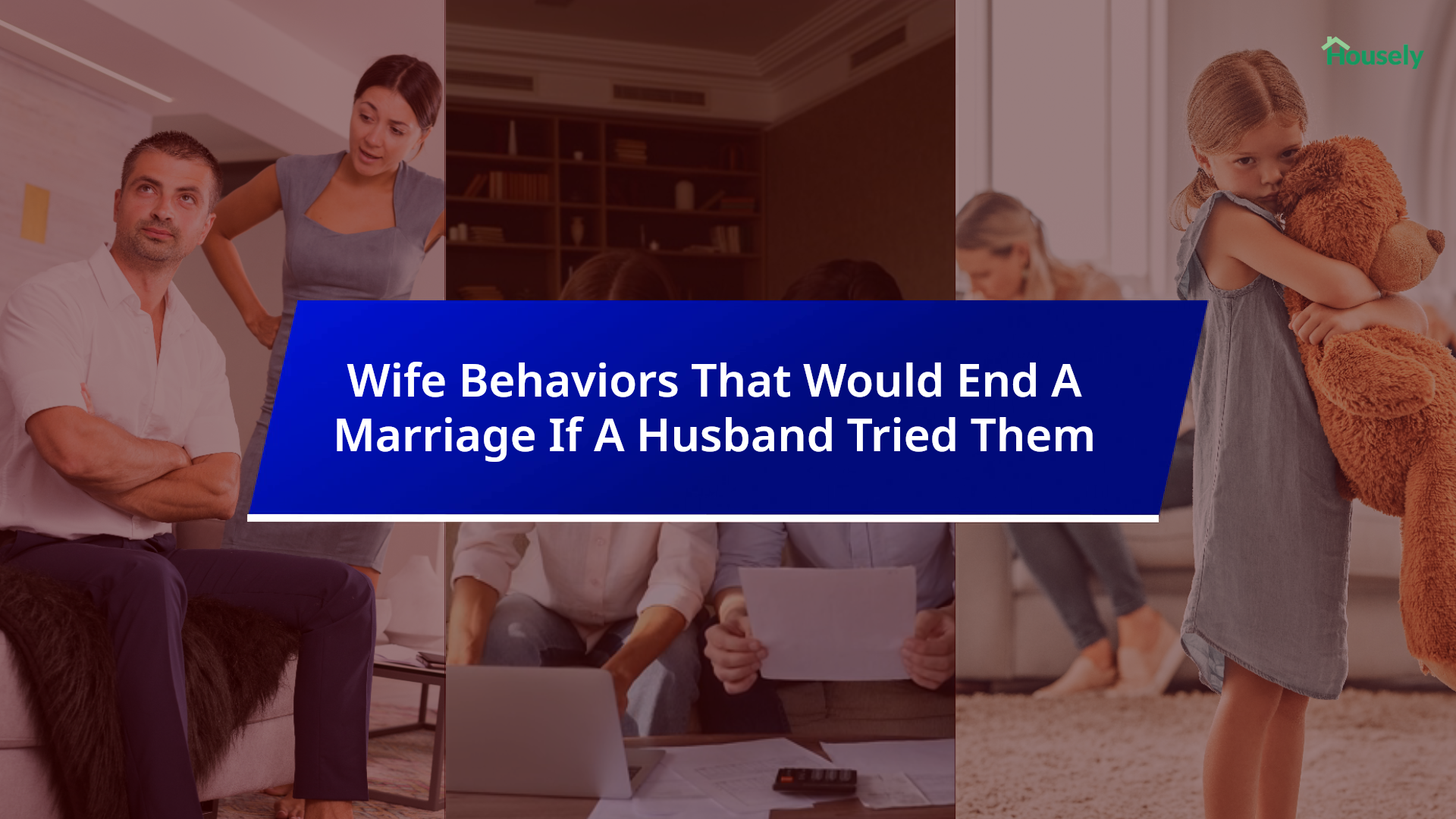 Wife behaviors that would end a marriage if a husband tried them