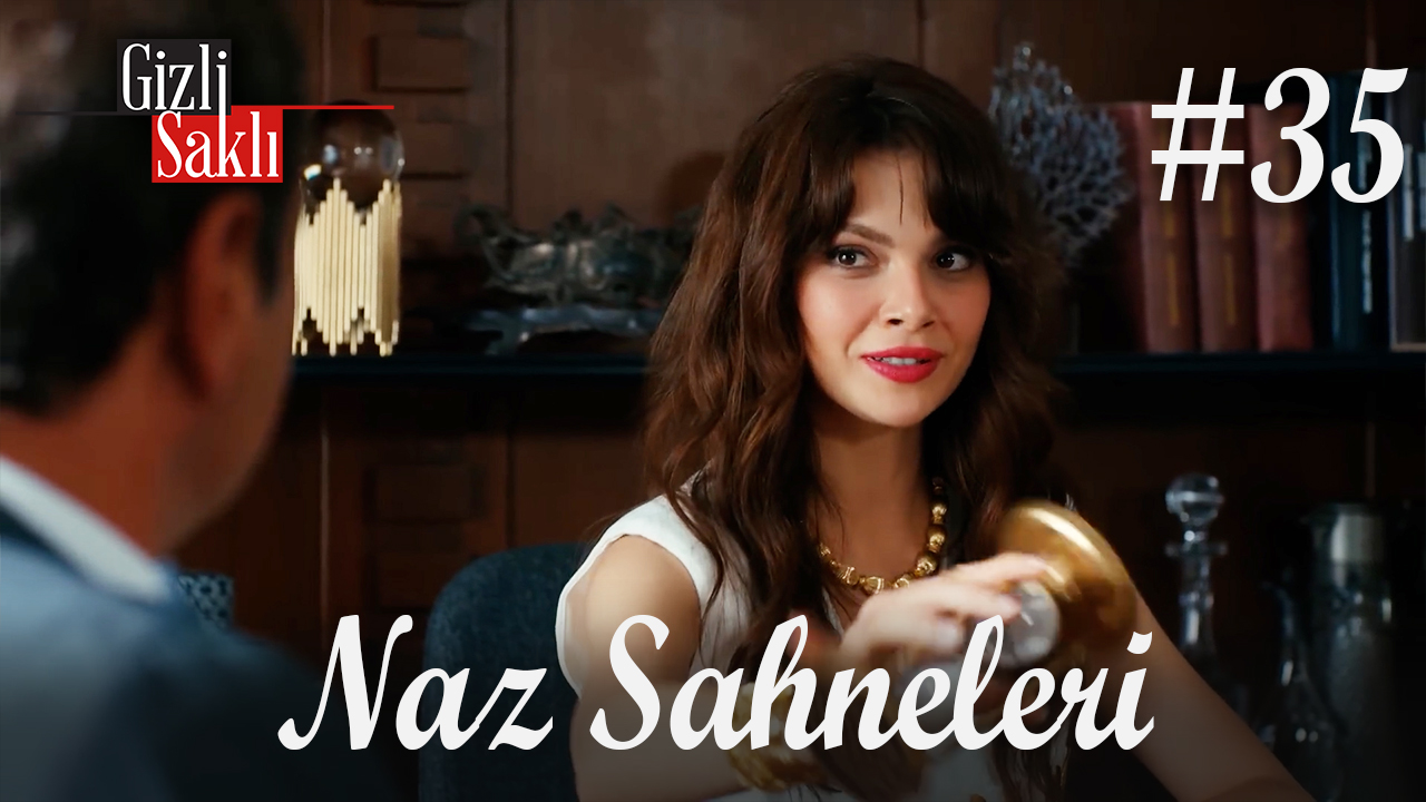 Baştan sona Naz #35 - Gizli saklı