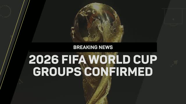 Breaking news - 2026 FIFA World Cup groups confirmed