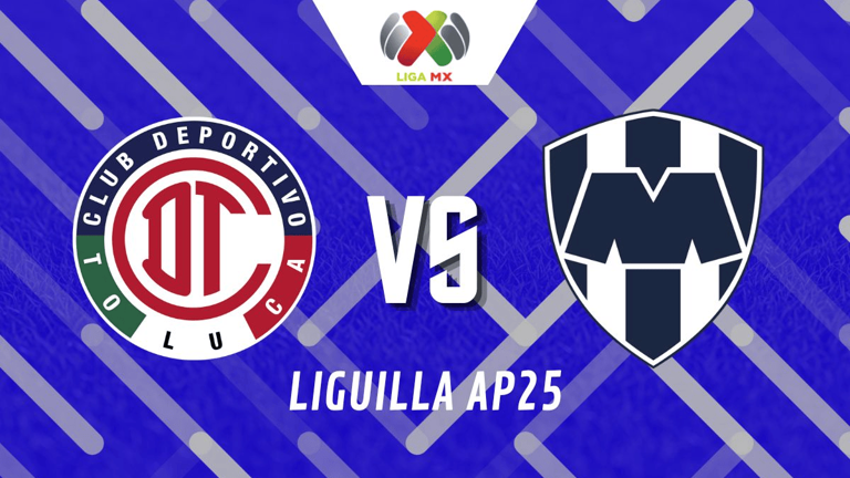 Toluca vs Rayados : ¿Dónde y a qué hora ver en VIVO la Semifinal de final Vuelta de la Liga MX?