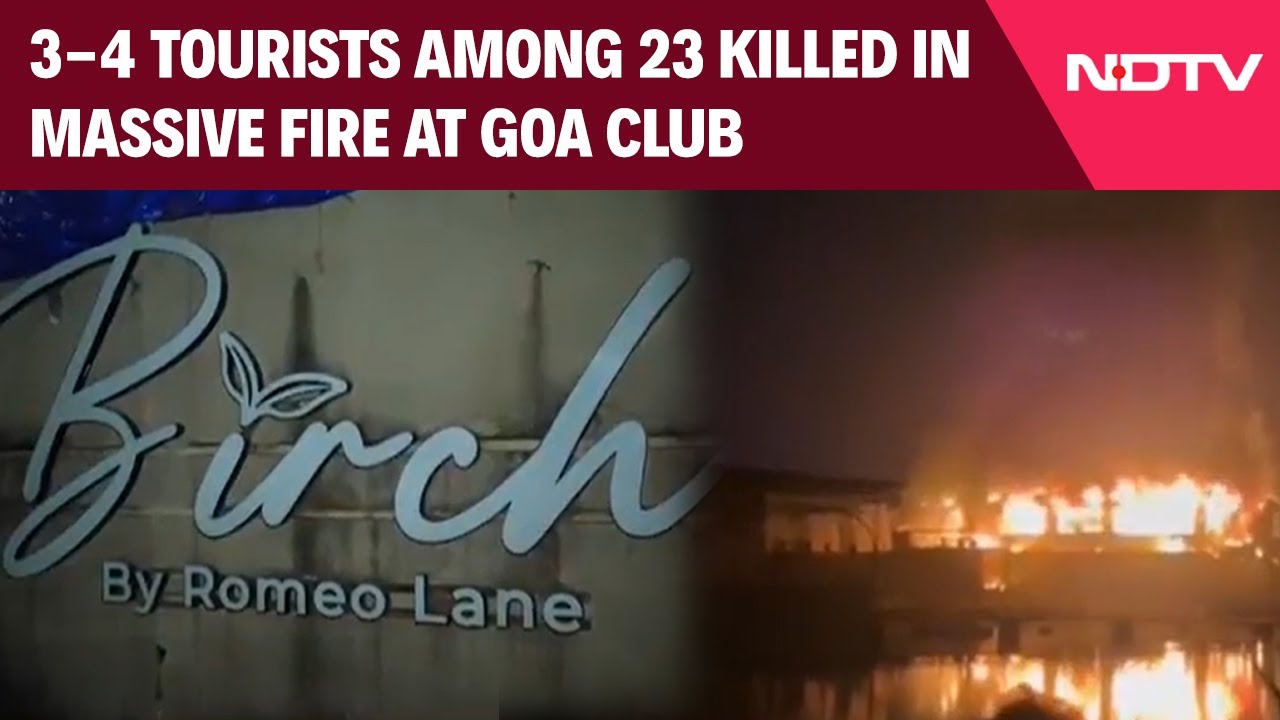 Goa Birsch Fire News | 3-4 Tourists Among 23 Killed In Massive Fire At ...