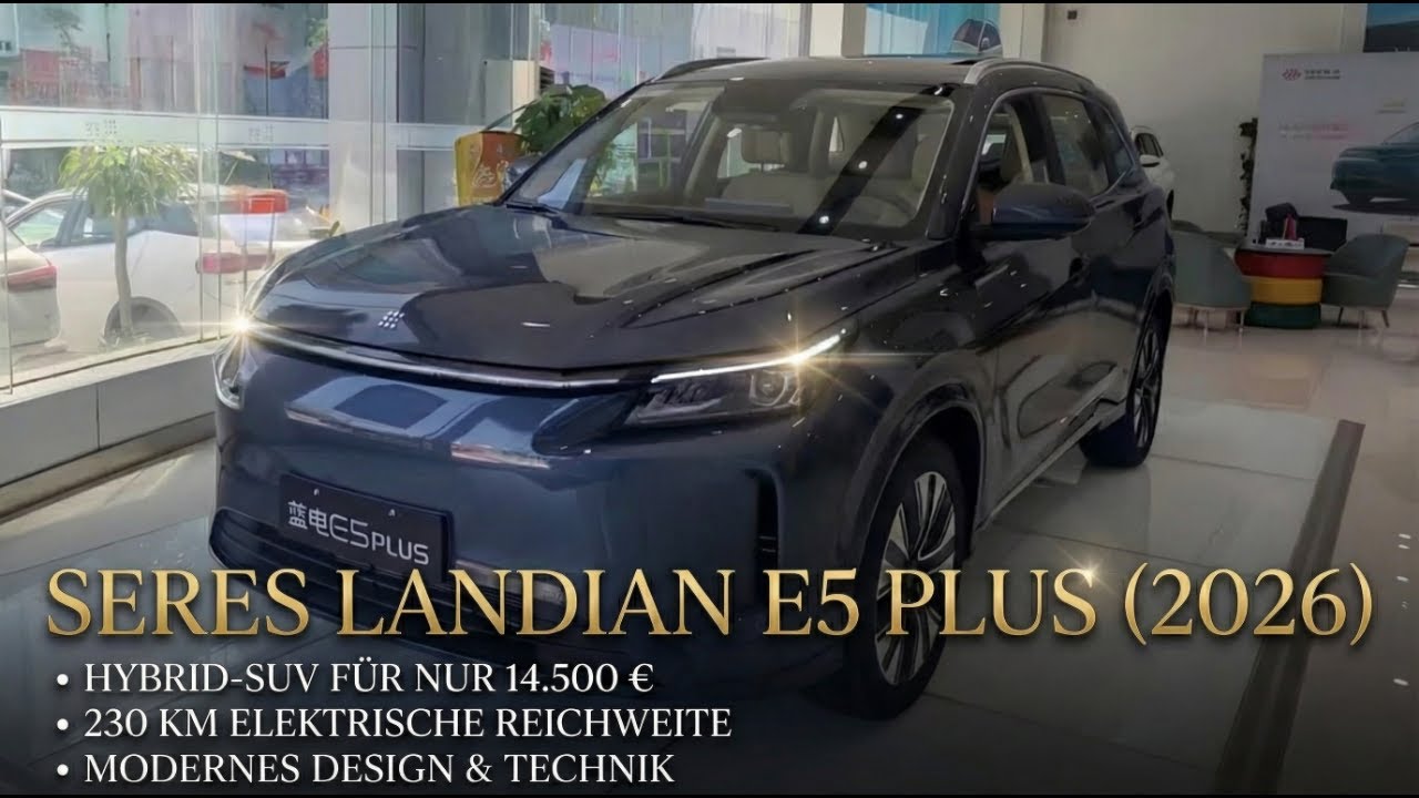 2026 Seres Landian E5 Plus (DFSK) – Hybrid-SUV mit 230 km E-Reichweite