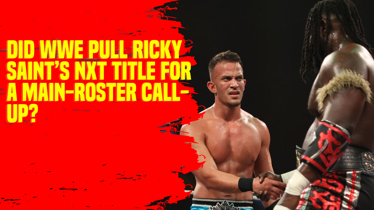 Did WWE pull Ricky Saint’s NXT title for a main-roster call-up # ...