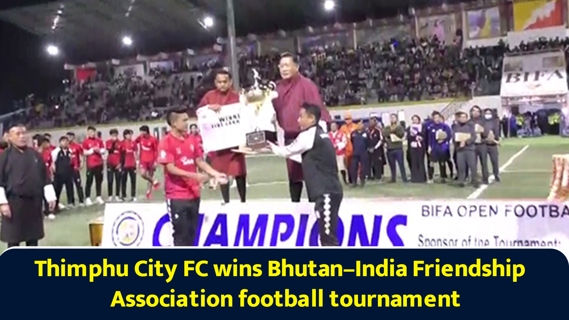 Thimphu City FC wins Bhutan–India Friendship Association football ...