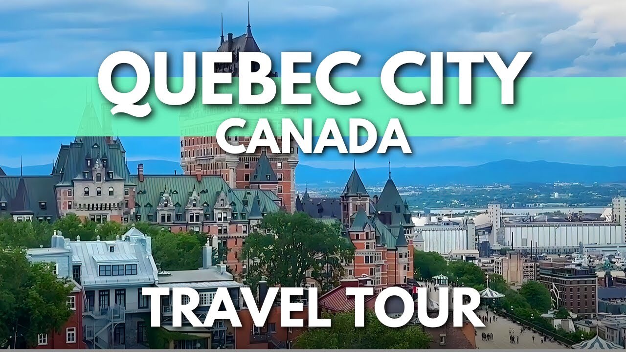 Quebec City, Canada travel tour - Things to see in Quebec
