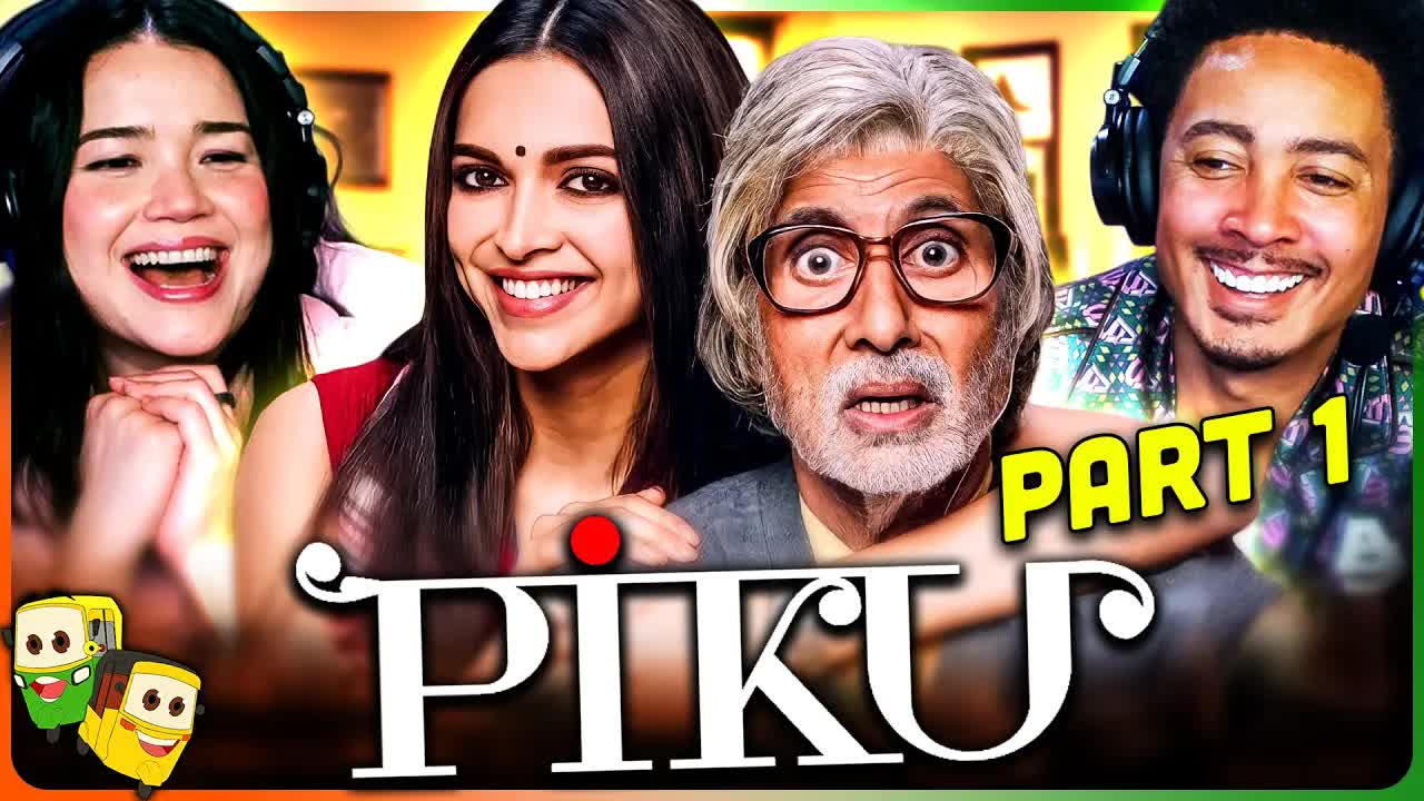Piku (part 1) movie reaction! | Amitabh Bachchan | Deepika Padukone ...