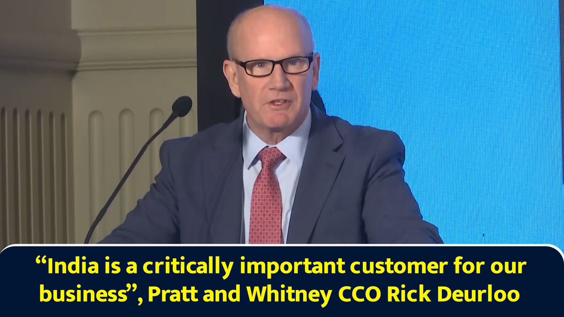 India is a critically important customer for our business, Pratt and ...