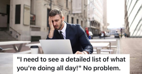Contractor’s boss wanted lists of every single task he did in a day, so ...