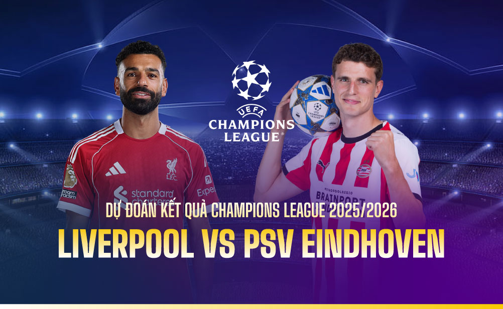 Dự đoán kết quả Liverpool vs PSV Eindhoven Champions League 2025/2026