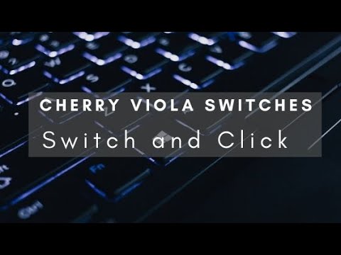 Switches for the people: Cherry Viola switches