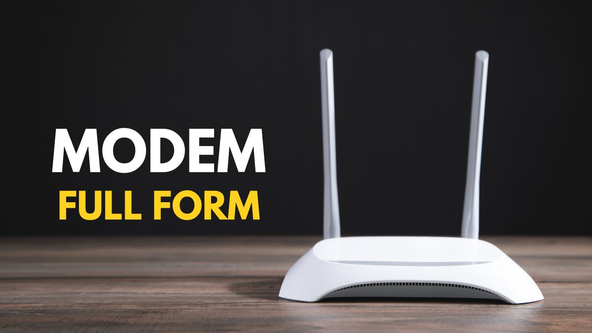 Full Form of MODEM: Check Its Meaning, Importance, and Working