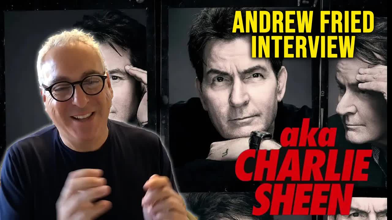 AKA CHARLIE SHEEN PRODUCER ANDREW FRIED talks Sheen, hurdles and what ...