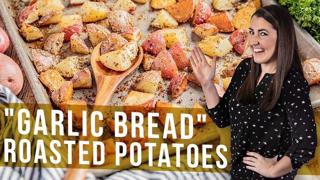 Garlic bread roasted potatoes