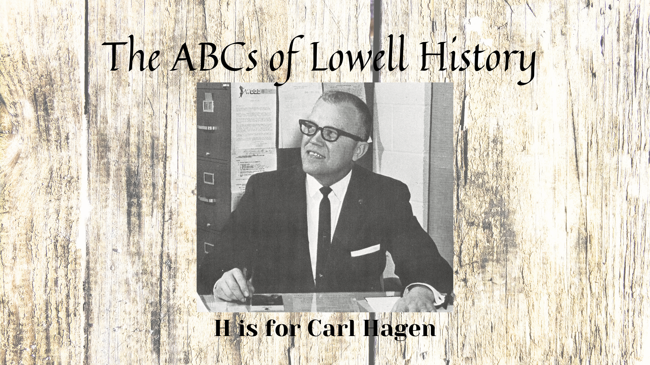 The ABCs of Lowell History: H is for Hagen