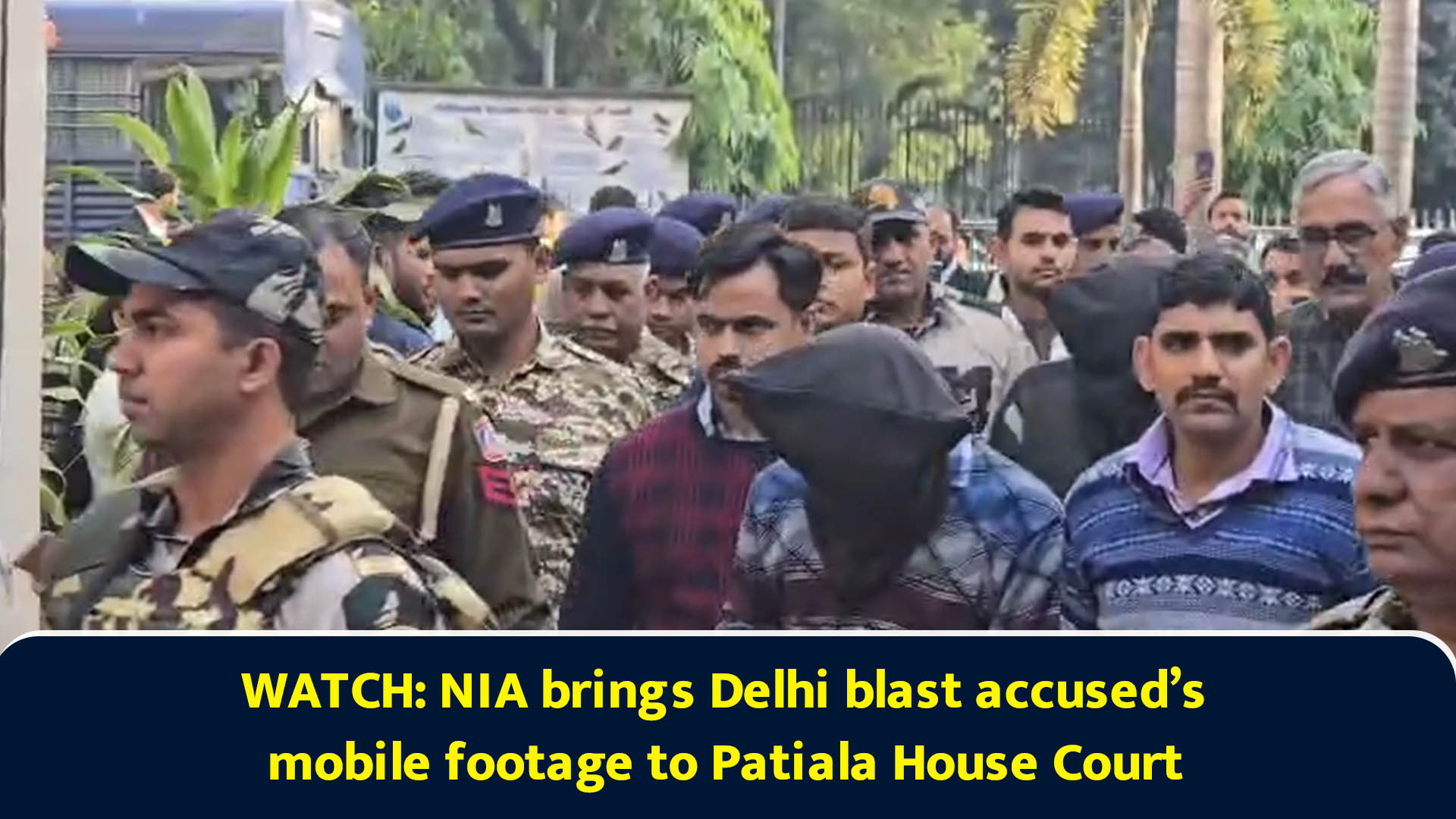 WATCH: NIA brings Delhi blast accused’s mobile footage to Patiala House ...