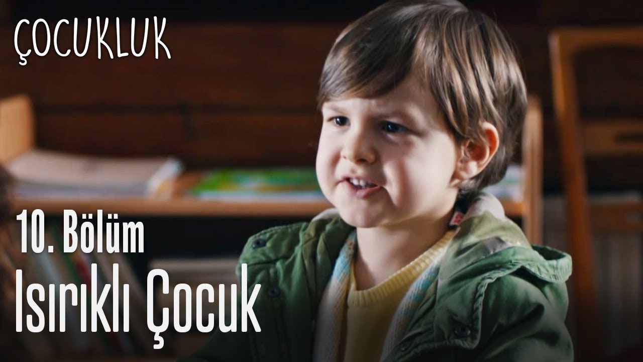 Isırıklı çocuk! - Çocukluk 10. Bölüm