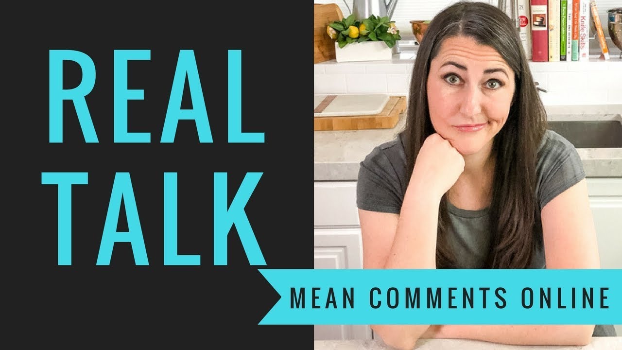 Let's get real and talk about mean comments